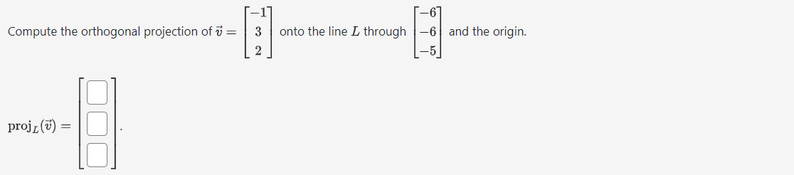 Solved Compute the orthogonal projection of vec(v)=[-132] | Chegg.com