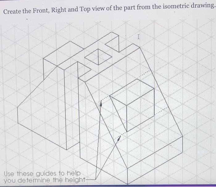 Solved Create the Front, Right and Top view of the part from | Chegg.com