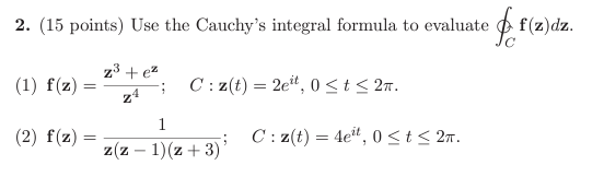 Solved (15 ﻿points) ﻿Use the Cauchy's integral formula to | Chegg.com