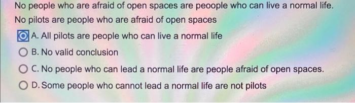 Solved No people who are afraid of open spaces are peoople | Chegg.com