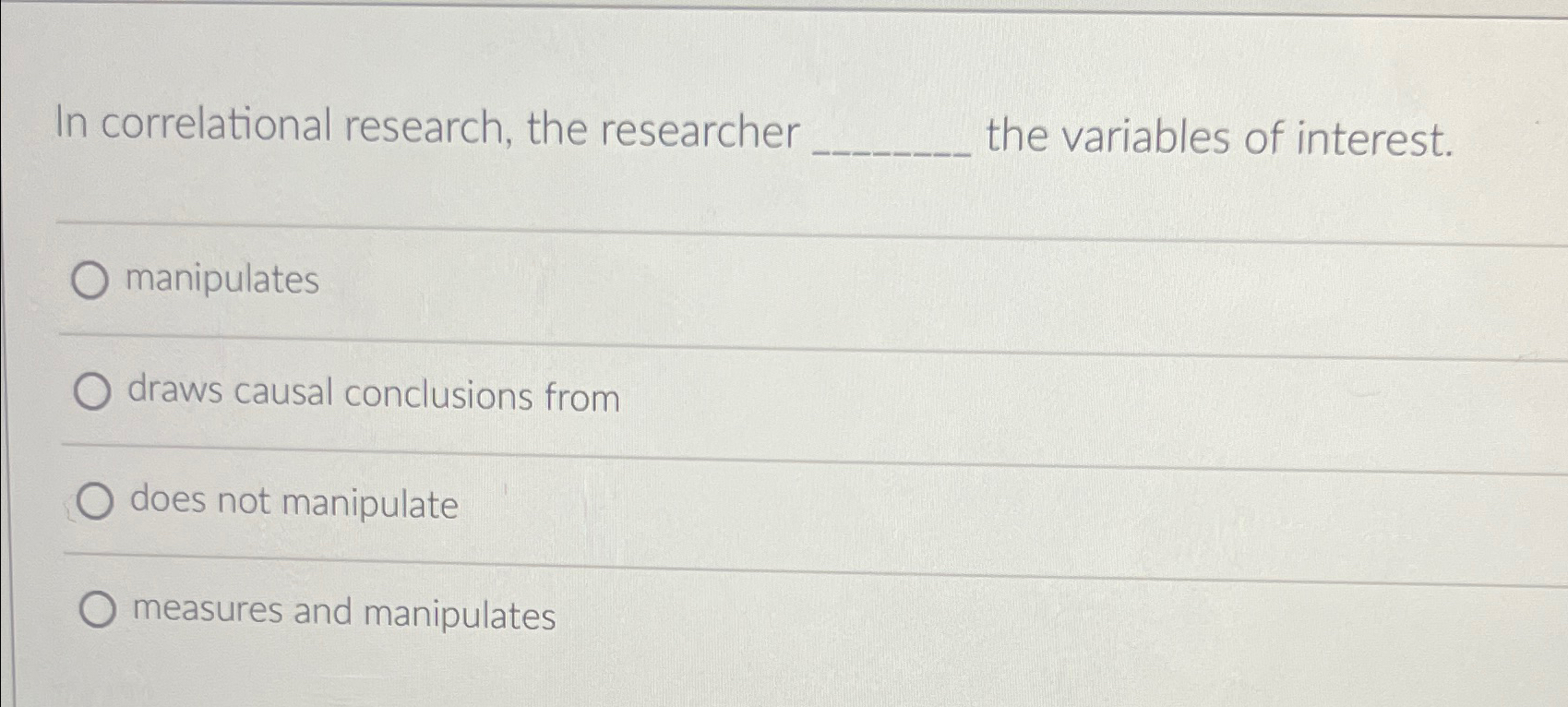 Solved In correlational research, the researcher the | Chegg.com