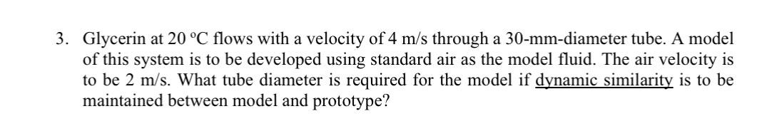 Solved Glycerin at 20°C ﻿flows with a velocity of 4ms | Chegg.com