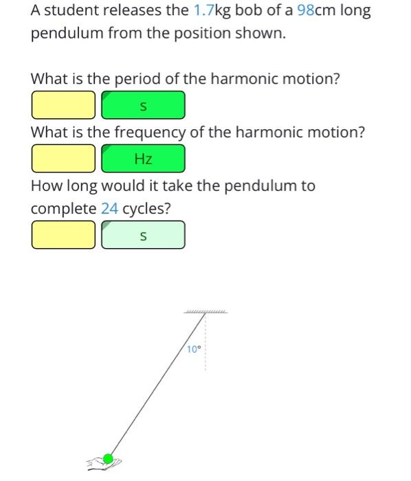 Solved A student releases the 1.7kg bob of a 98cm long | Chegg.com