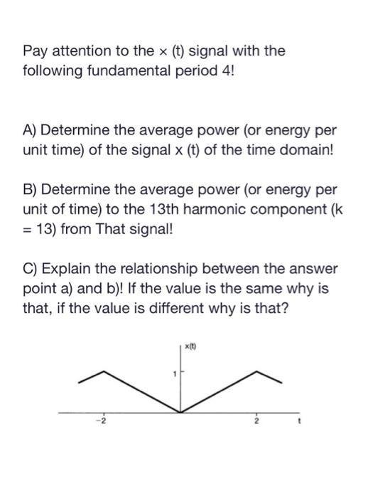 Solved Pay attention to the ×(t) signal with the following | Chegg.com