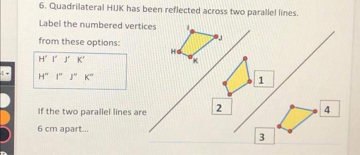 Solved 6. Quadrilateral HIJK has been reflected across two | Chegg.com