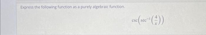 Solved Express the following function as a purely algebraic | Chegg.com