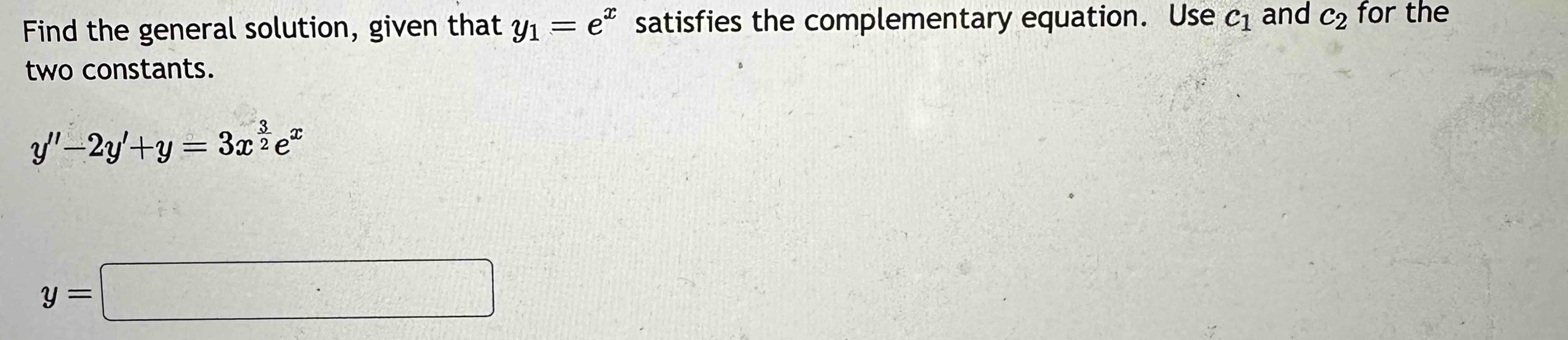Solved Find the general solution, given that y1=ex | Chegg.com