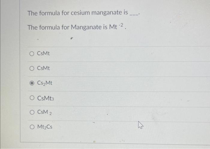 Solved The formula for cesium manganate is The formula for | Chegg.com