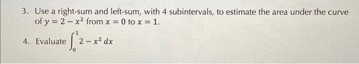 Solved 3. Use a right-sum and left-sum, with 4 subintervals, | Chegg.com