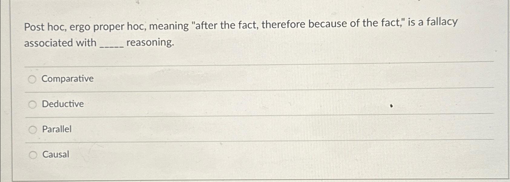 Solved Post hoc, ergo proper hoc, meaning "after the fact, | Chegg.com