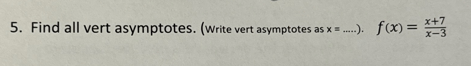 Solved Find all vert asymptotes. (Write vert asymptotes as | Chegg.com
