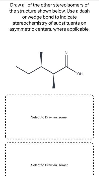 Solved Draw all of the other stereoisomers of the structure | Chegg.com