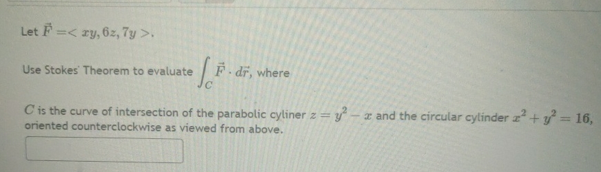 Solved Let vec(F)=.Use Stokes' Theorem to evaluate | Chegg.com