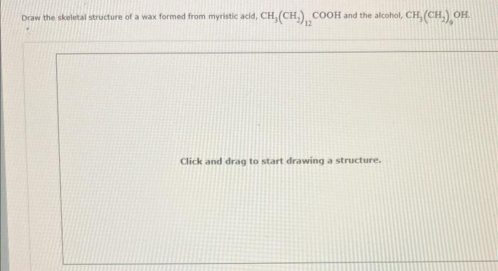 Solved Draw the skeletal structure of a wax formed from | Chegg.com