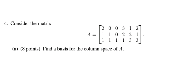 Solved Consider The Matrixa 200312110221111133 A 8 