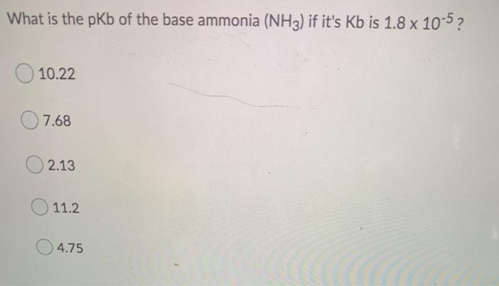 Solved What is the pKb of the base ammonia (NH3) if it's kb | Chegg.com