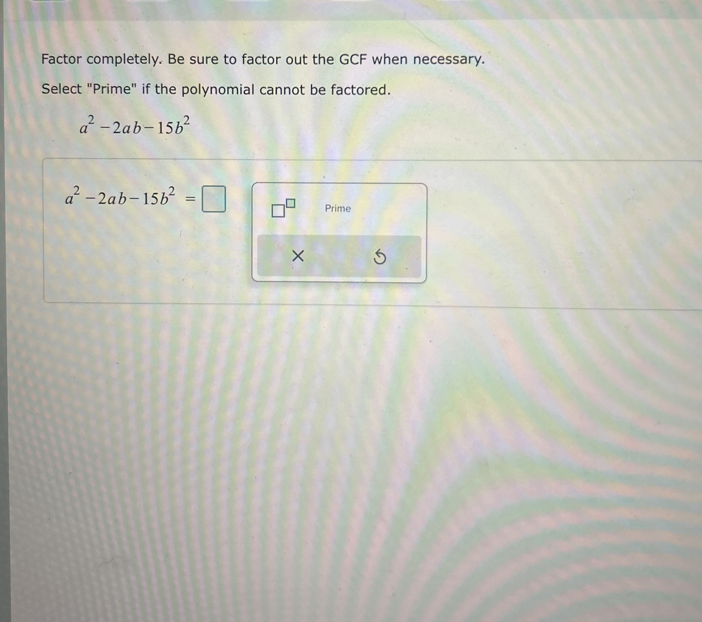 Solved Factor completely. Be sure to factor out the GCF when | Chegg.com