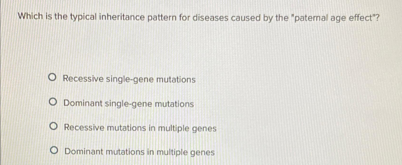 Solved Which is the typical inheritance pattern for diseases | Chegg.com