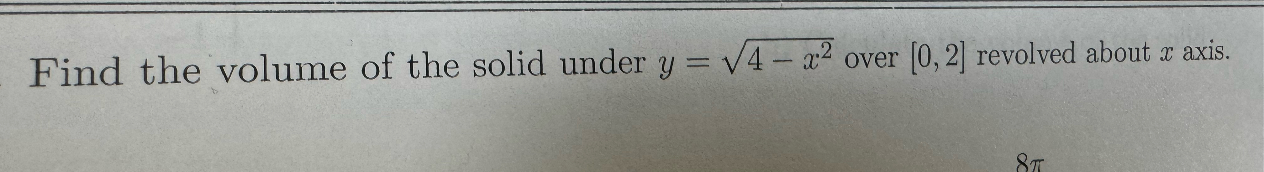 Solved Find the volume of the solid under y=4-x22 ﻿over 0,2 | Chegg.com