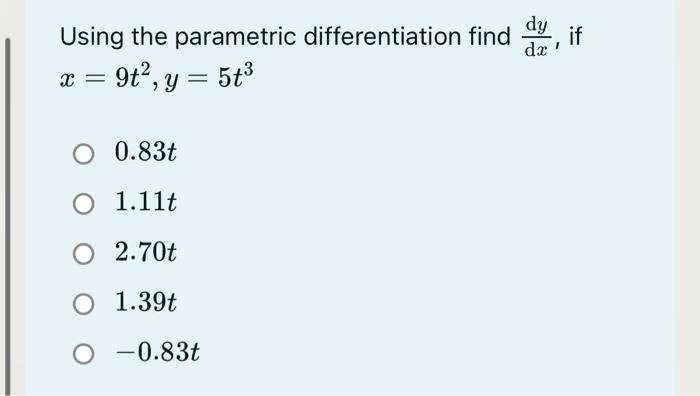 Solved Using The Parametric Differentiation Find Dxdy If