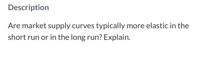 Solved Description Are market supply curves typically more | Chegg.com