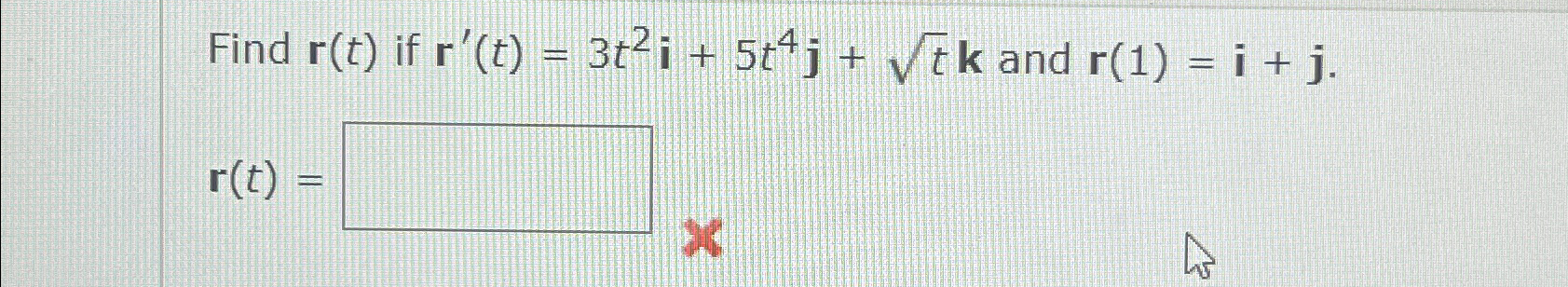 Solved Find r(t) ﻿if r'(t)=3t2i+5t4j+t2k ﻿and r(1)=i+jr(t)= | Chegg.com