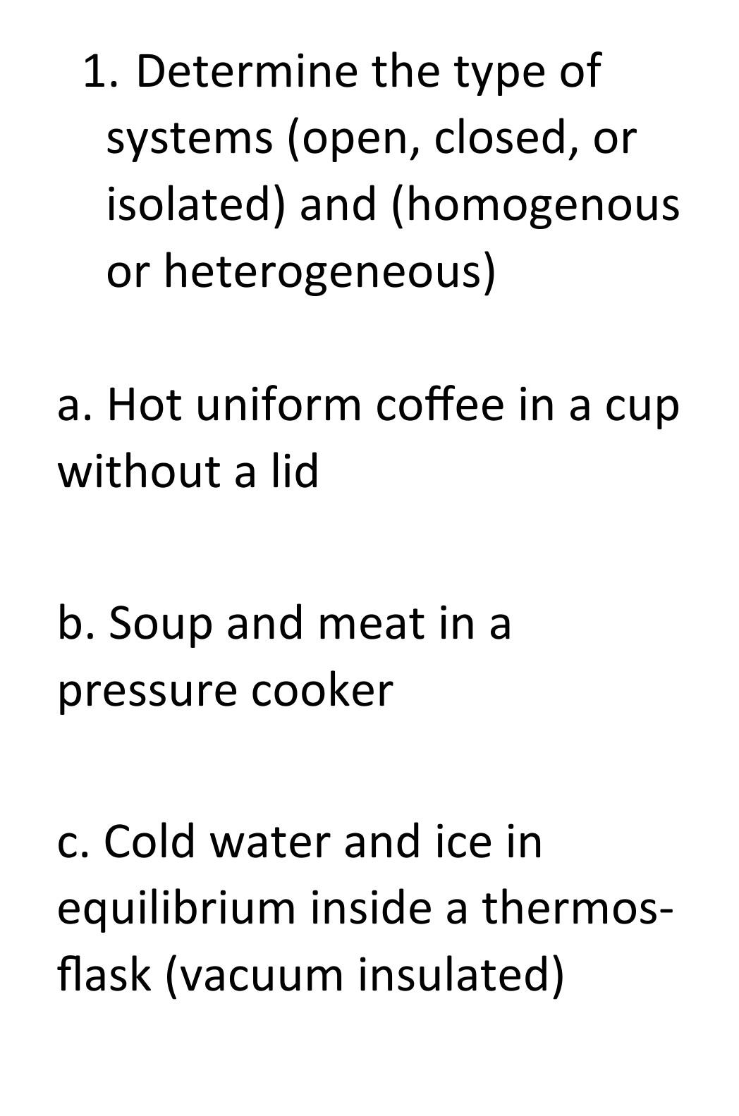 Solved 1. Determine the type of systems (open, closed, or | Chegg.com