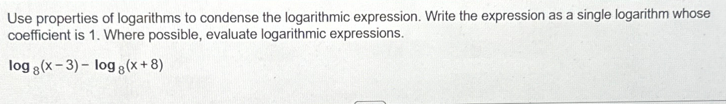 Solved Use properties of logarithms to condense the | Chegg.com
