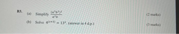 Solved 3. (a) Simplify a2b(a3b2)2 (2 marks) (b) Solve | Chegg.com