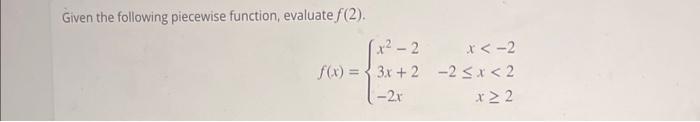 Solved Given the following piecewise function, evaluate | Chegg.com