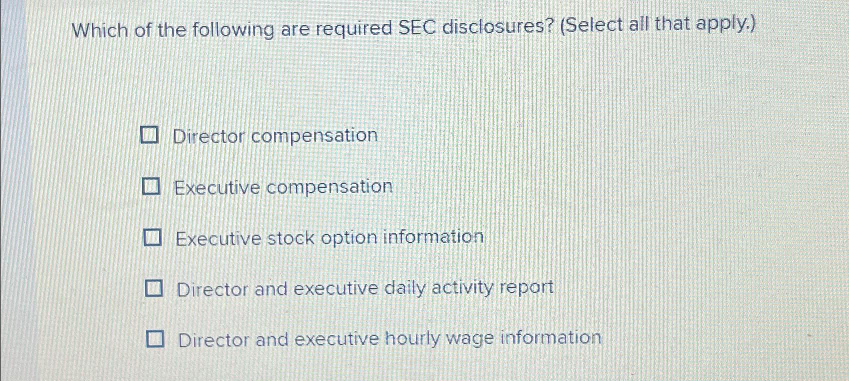 Solved Which of the following are required SEC disclosures? | Chegg.com