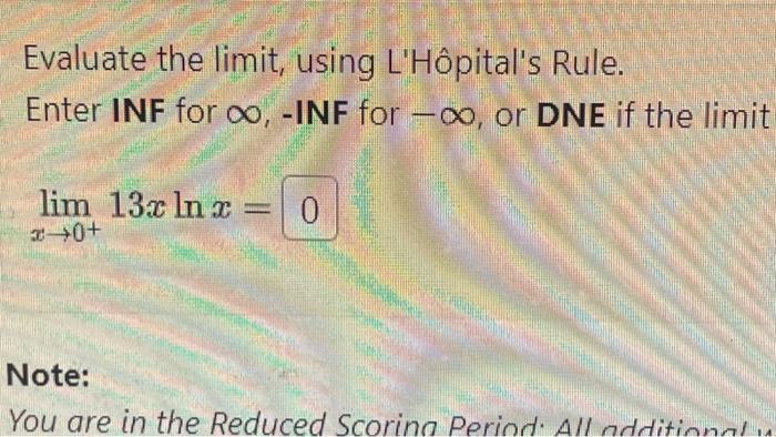 Solved Evaluate the limit, using L'Hôpital's Rule. Enter INF | Chegg.com