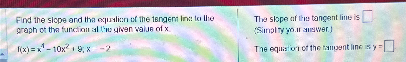 Solved Find the slope and the equation of the tangent line | Chegg.com