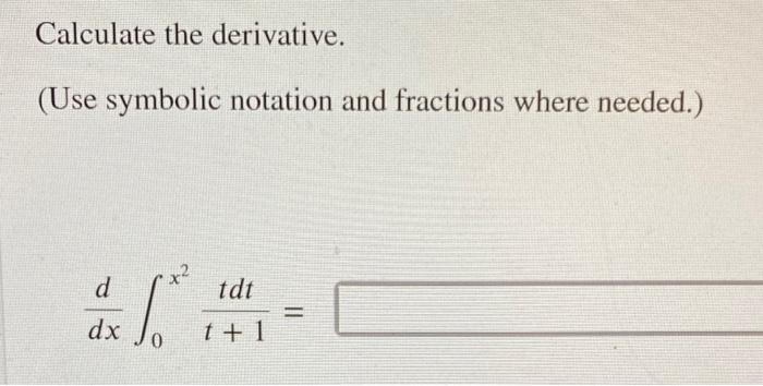 Solved Calculate the derivative. (Use symbolic notation and | Chegg.com