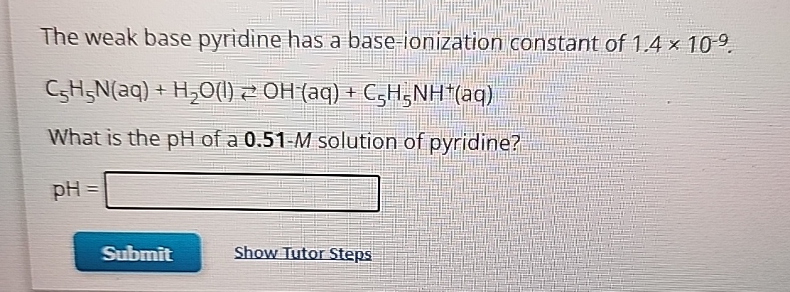 Solved The weak base pyridine has a base-ionization constant | Chegg.com