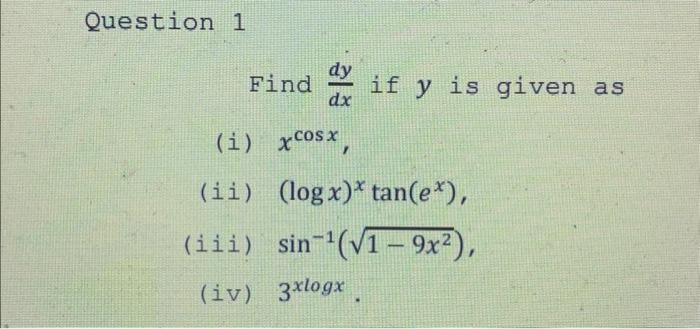 Solved Find dxdy if y is given as (i) xcosx, (ii) | Chegg.com