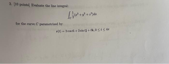 Solved 2. [10 points] Evaluate the line integral: | Chegg.com
