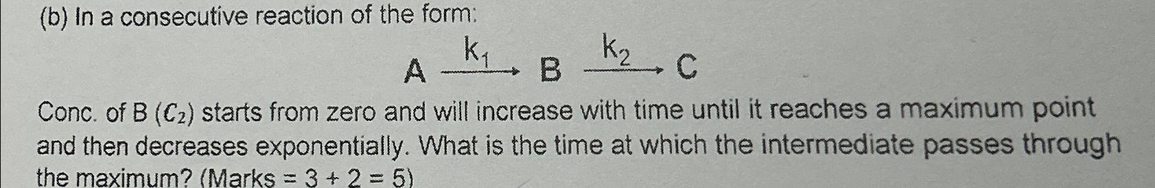 Solved In a consecutive reaction of the form:A→K1B→k2CConc. | Chegg.com