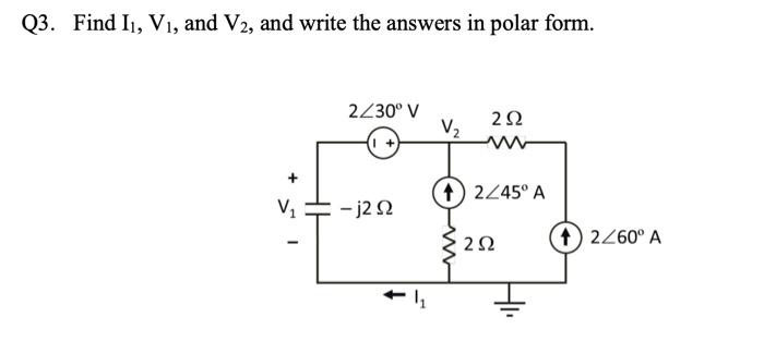 Solved Q3. Find I1, V1, and V2, and write the answers in | Chegg.com