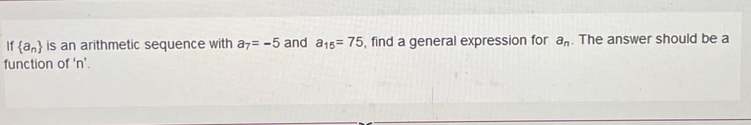 Solved If {an} ﻿is an arithmetic sequence with a7=-5 ﻿and | Chegg.com