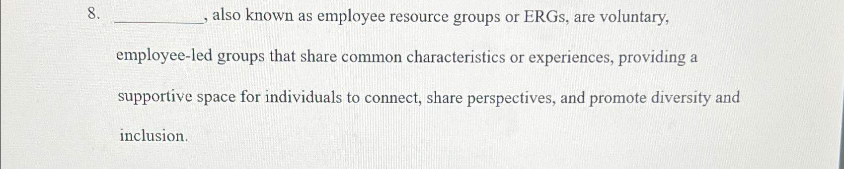 Solved , ﻿also known as employee resource groups or ERGs, | Chegg.com