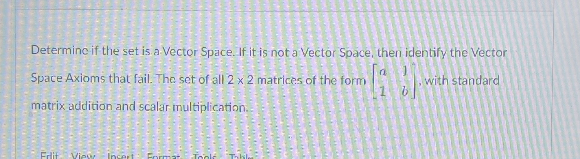 Solved Determine if the set is a Vector Space. If it is not | Chegg.com