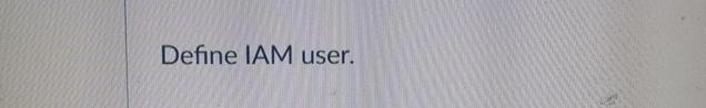Solved Define IAM user. | Chegg.com