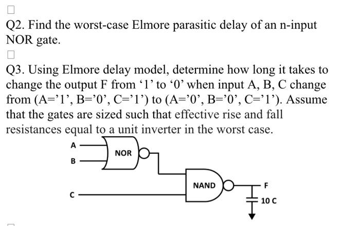 Solved Q2. Find the worst-case Elmore parasitic delay of an | Chegg.com