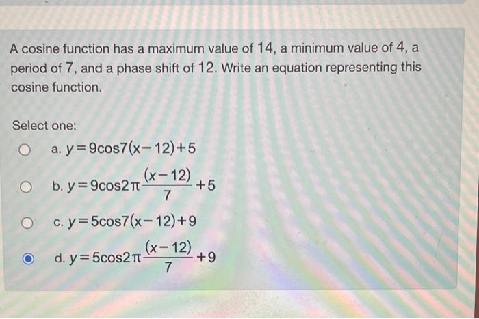 Solved A Cosine Function Has A Maximum Value Of 14 A
