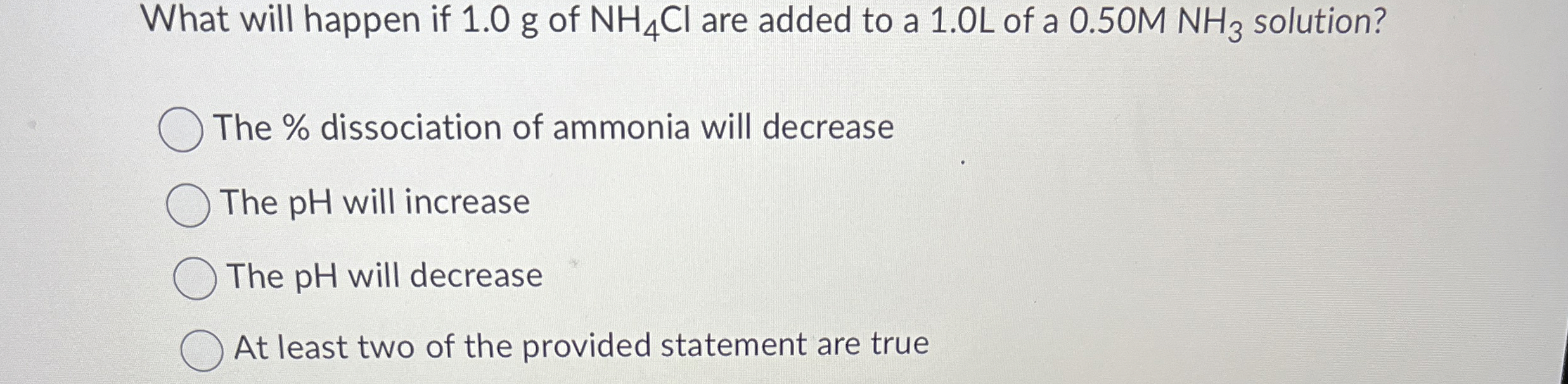 Solved What will happen if 1.0 ﻿g of NH4Cl ﻿are added to a | Chegg.com