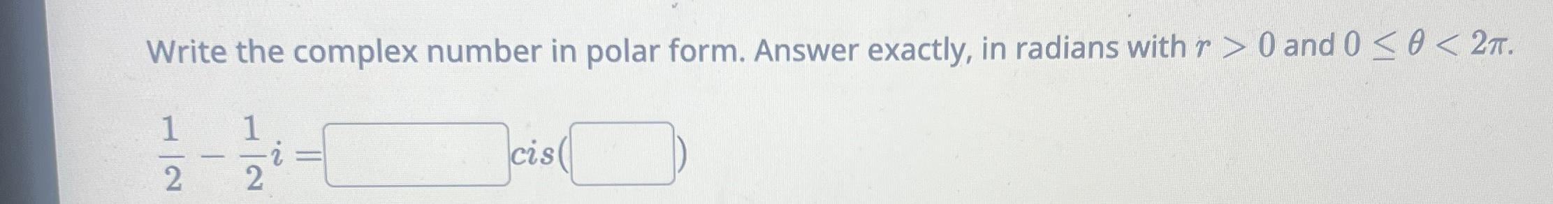 Solved Write the complex number in polar form. Answer | Chegg.com