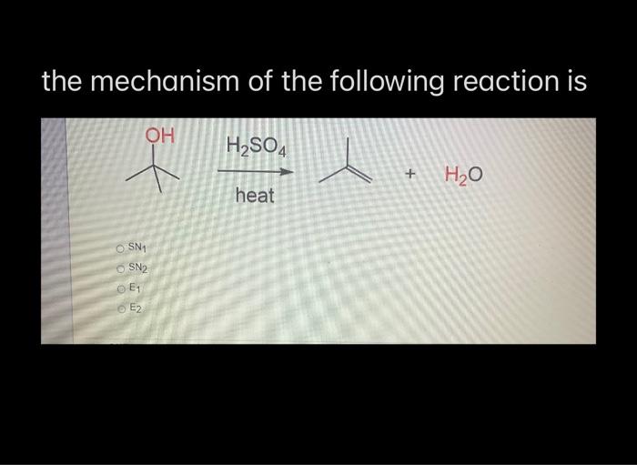 Solved the mechanism of the following reaction is OH H2SO4 + | Chegg.com