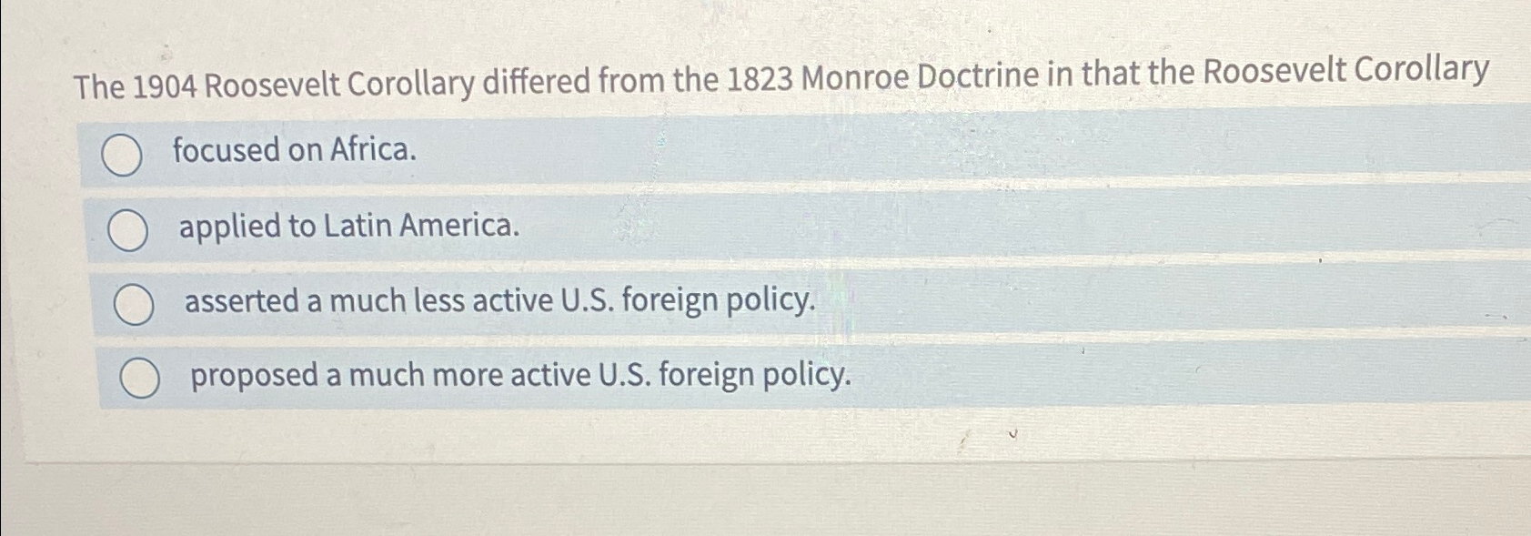 Solved The 1904 ﻿Roosevelt Corollary differed from the 1823 | Chegg.com