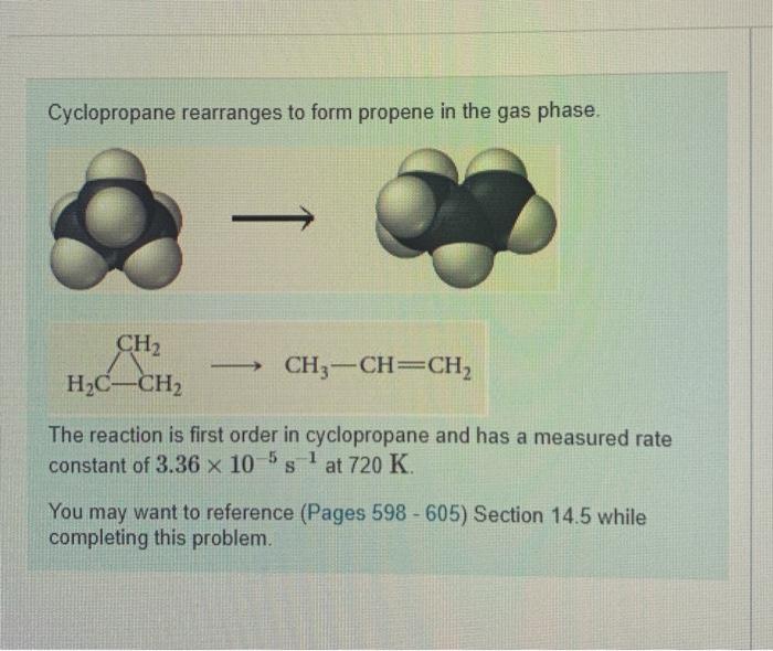 Solved Cyclopropane rearranges to form propene in the gas | Chegg.com